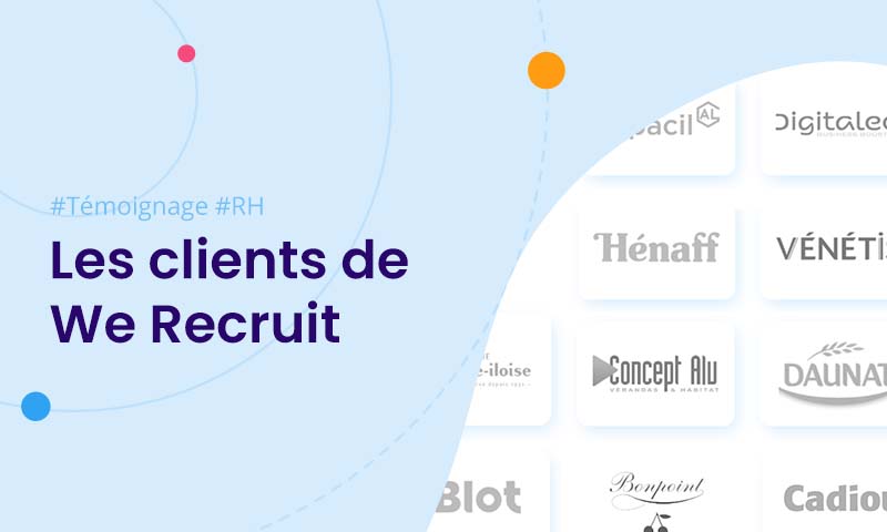 Les clients de We Recruit : témoignages et bonnes pratiques
